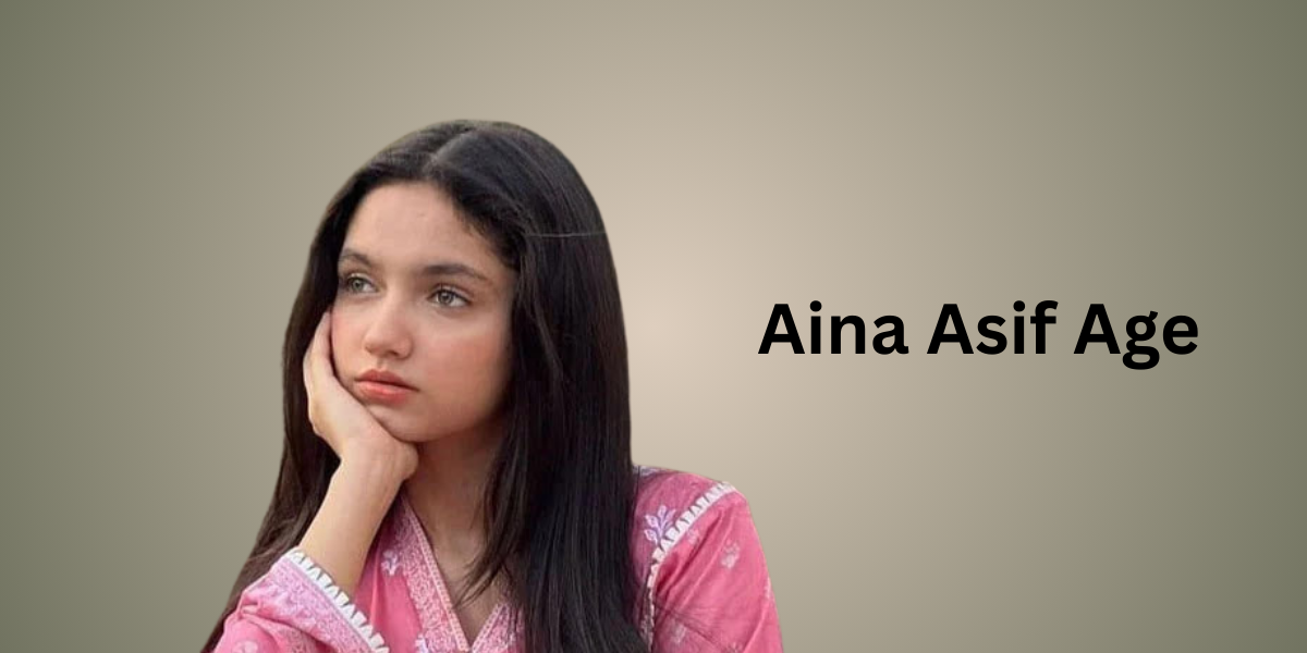 Aina Asif Age, Biography, Height, Family, Net Worth & More