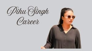 Pihu Singh: Age, Career, Web Series, Net Worth & Lifestyle